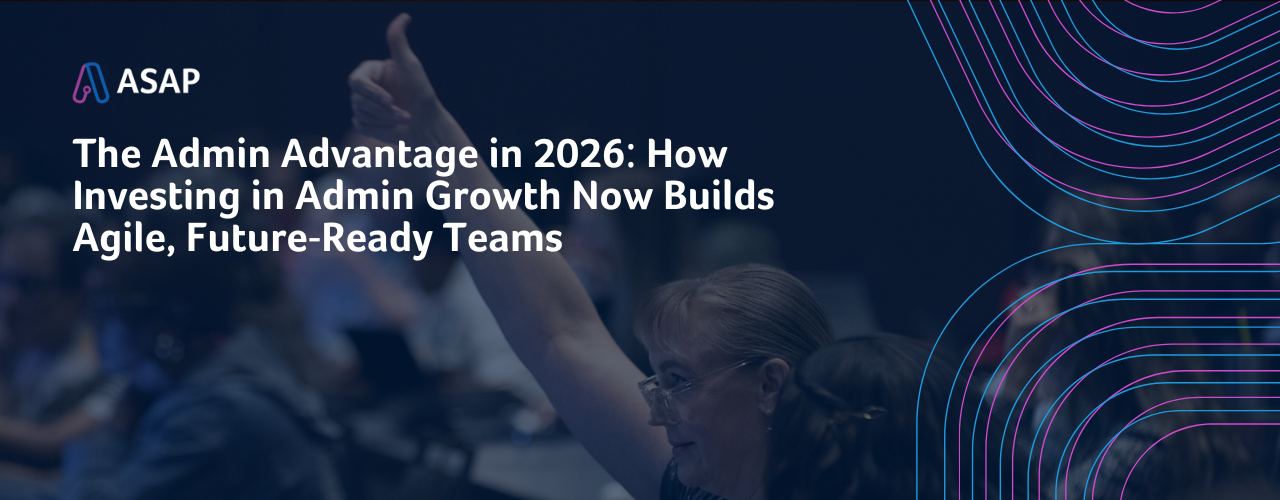 The Admin Advantage in 2026: How Investing in Admin Growth Now Builds Agile, Future-Ready Teams ...